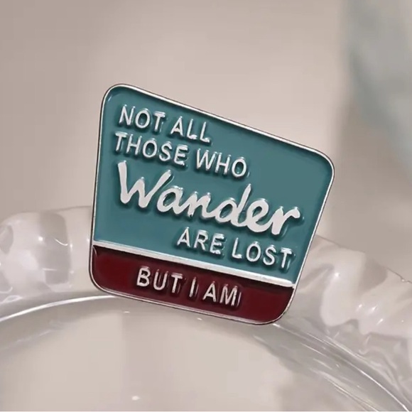 Jewelry | 315 Not All Those Who Wander Are Lost But I Am Meme Enamel ...